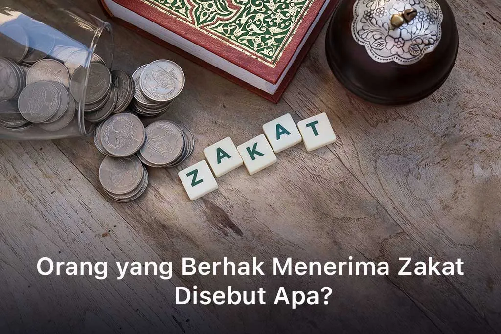 Orang yang Berhak Menerima Zakat Disebut Apa?